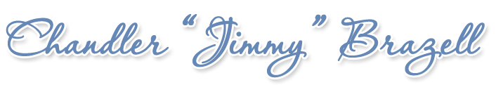 CHANDLER \"JIMMY\" BRAZELL - ...Psalms 16:11